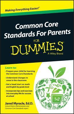 Common Core Standards For Parents For Dummies by Jared Myracle | Goodreads