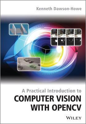 A Practical Introduction to Computer Vision with OpenCV by Kenneth ...