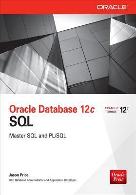Oracle Database 12c SQL by Jason Price | Goodreads