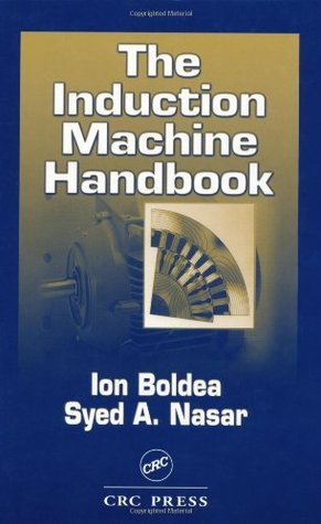 The Induction Machine Handbook by Ion Boldea | Goodreads