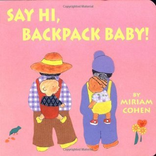 Say Hi, Backpack Baby! (Backpack Baby Story Ser) by Miriam Cohen ...