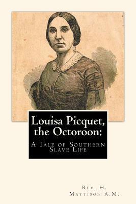 Louisa Picquet, the Octoroon: : A Tale of Southern Slave Life by Hiram ...