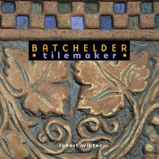 Batchelder Tilemaker by Robert Winter | Goodreads