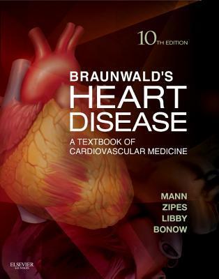 Braunwald's Heart Disease: A Textbook of Cardiovascular Medicine by ...