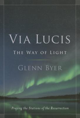 Via Lucis The Way of Light: Praying the Stations of the Resurrection by ...