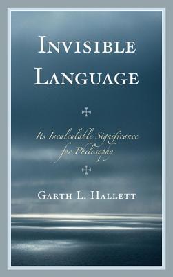 Invisible Language: Its Incalculable Significance for Philosophy by ...