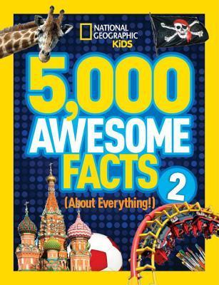 5,000 Awesome Facts (About Everything!) 2 by National Geographic Kids ...