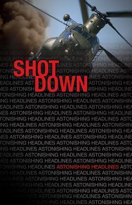 Shot Down (Astonishing Headlines) by Glenn Alan Cheney | Goodreads