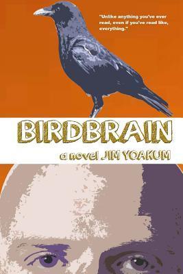 Birdbrain by Jim Yoakum | Goodreads