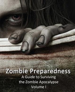 Zombie Preparedness: A Guide to Surviving the Zombie Apocalypse by ...
