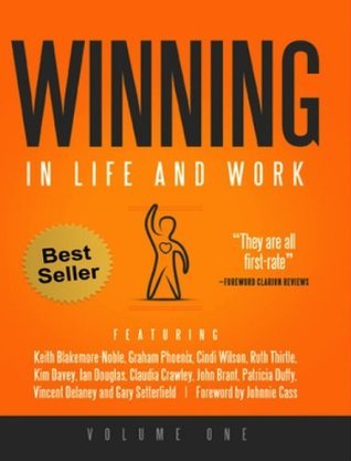 Winning In Life And Work : Volume 1 by Keith Blakemore-Noble | Goodreads