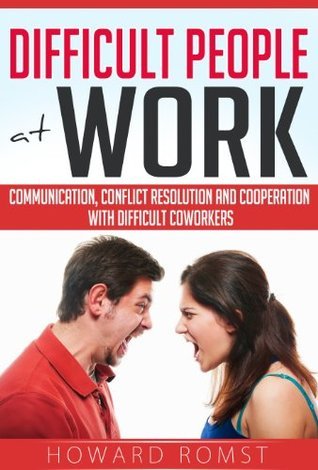 Difficult People at Work - Communication, Conflict Resolution and ...