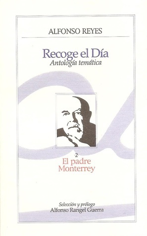 El padre / Monterrey by Alfonso Reyes | Goodreads