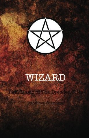 Wizard: Real Magic of the Dresden Files by Charles Tremaine | Goodreads