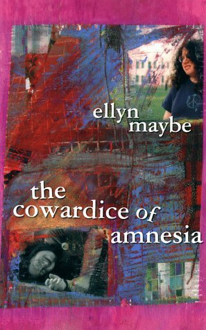 The Cowardice of Amnesia by Ellyn Maybe | Goodreads
