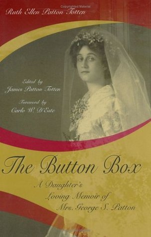 The Button Box: A Daughter's Loving Memoir of Mrs. George S. Patton by ...