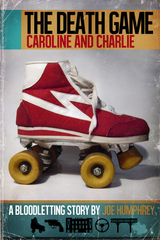 The Death Game: Caroline and Charlie - A Bloodletting Book by Joe ...