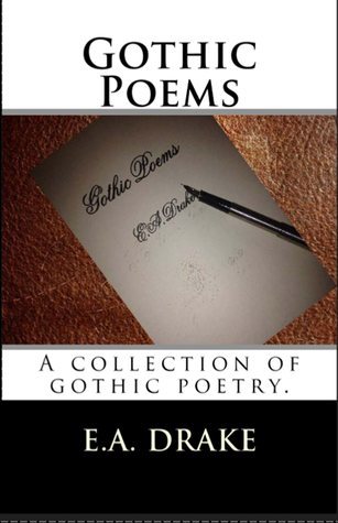 Gothic Poems by E.A.Drake | Goodreads