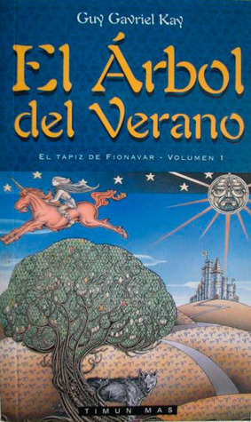 El árbol del verano (The Fionavar Tapestry #1) by Guy Gavriel Kay ...