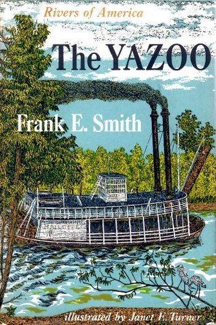 The Yazoo (Rivers of America Series) by Frank E. Smith | Goodreads