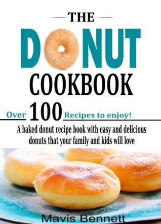 The Donut Cookbook: A Baked Donut Recipe Book with Easy and Delicious ...