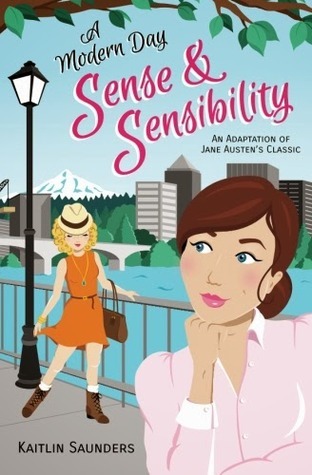 A Modern Day Sense and Sensibility by Kaitlin Saunders | Goodreads