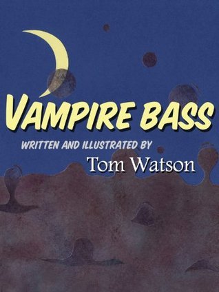 Vampire Bass by Tom Watson | Goodreads