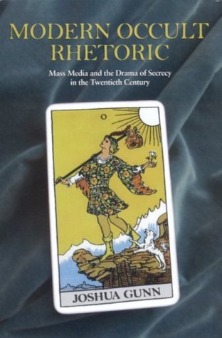 Modern Occult Rhetoric: Mass Media and the Drama of Secrecy in the ...