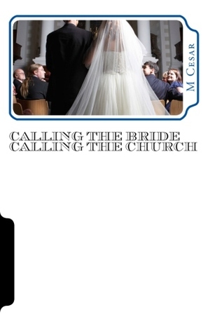 Calling the Bride Calling the Church: the Visions by M. Cesar | Goodreads
