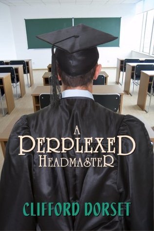 A Perplexed Headmaster by Clifford Dorset | Goodreads