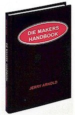 Die Makers Handbook (Volume 1) by Jerry Arnold | Goodreads