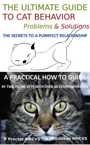 The Ultimate Guide To Cat Behavior: Feline Problems and Solutions by ...