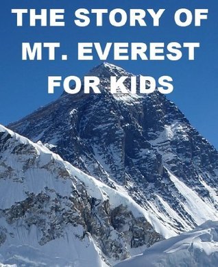 The Story of Mt. Everest for Kids by Joseph Madden | Goodreads