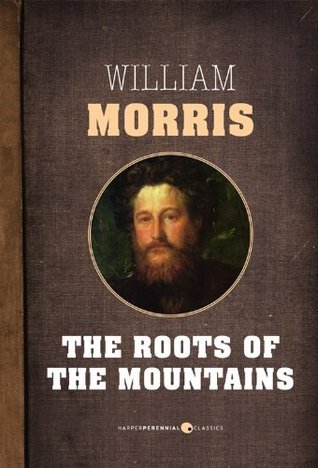 Roots Of The Mountains by William Morris | Goodreads