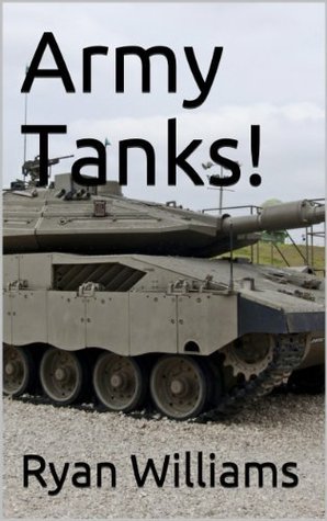 Army Tanks! Fun Picture Book! by Ryan Williams | Goodreads