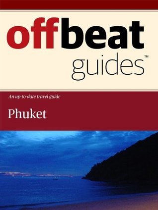Phuket Travel Guide by Offbeat Guides | Goodreads