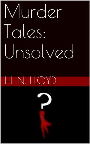 Murder Tales: Unsolved: The chilling true stories of the world's ...