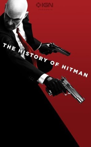 IGN Presents the History of Hitman by Rus McLaughlin | Goodreads