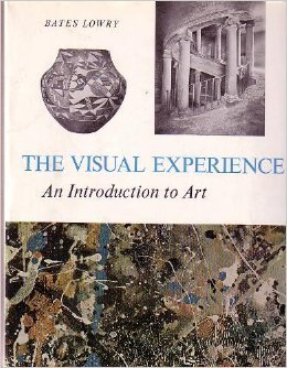 The Visual Experience: An Introduction to Art by Bates Lowry | Goodreads