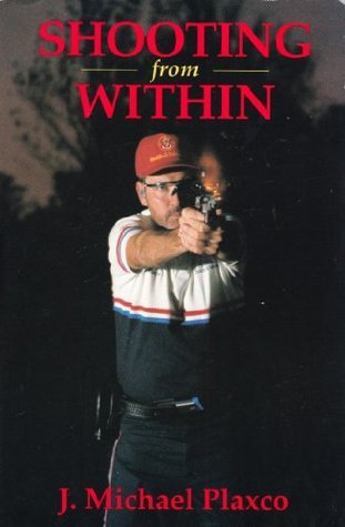 Shooting from Within: A Guide to Maximum Performance by J. Michael ...
