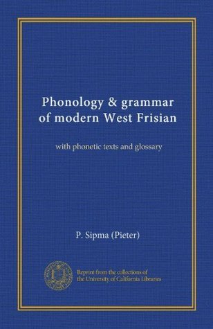 Phonology & grammar of modern West Frisian (Vol-1): with phonetic texts ...