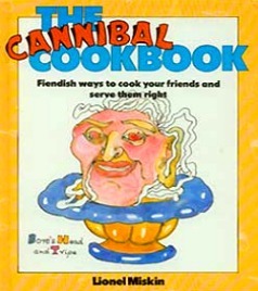 The Cannibal Cookbook: Fiendish way to cook your friends and serve them ...