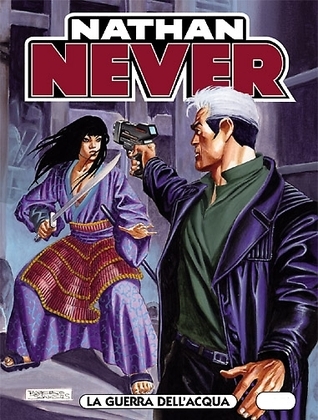 Nathan Never n. 210: La guerra dell'acqua by Stefano Piani | Goodreads