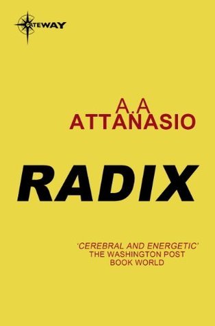 Radix by A.A. Attanasio | Goodreads
