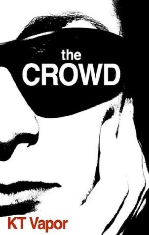 The Crowd (The Crowd Files Book 1) by K.T. Vapor | Goodreads
