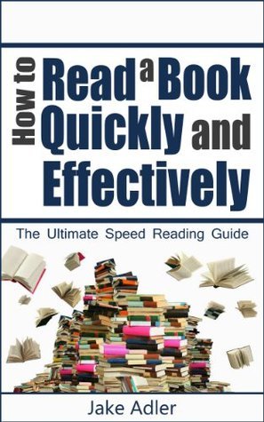 How to Read a Book Quickly and Effectively:The Ultimate Speed Reading ...