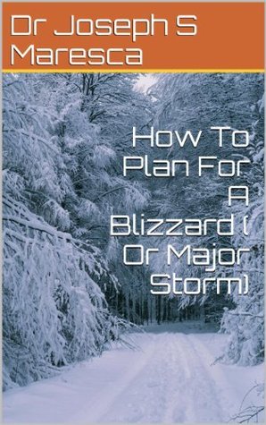 How To Plan For A Blizzard ( Or Major Storm): Don't Be Unprepared For A ...