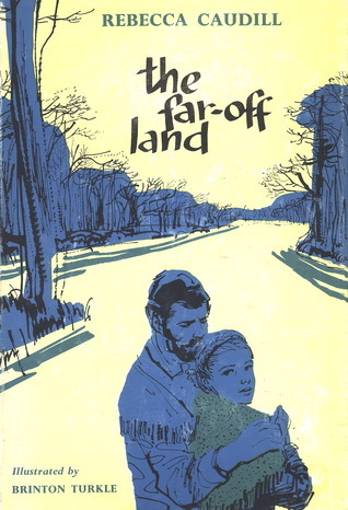 The Far-off Land: 2 by Rebecca Caudill | Goodreads