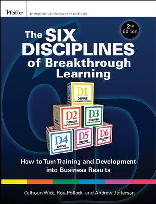 The Six Disciplines of Breakthrough Learning: How to Turn Training and ...