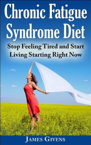 Chronic Fatigue Syndrome: Energy, Stop Feeling Tired and Start Living ...
